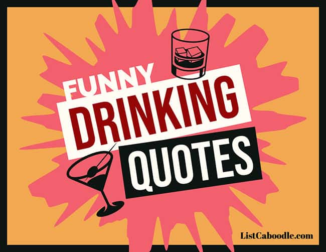 83 Funny Drinking Quotes For Big Laughs ListCaboodle 2022 