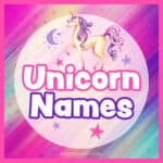 Legendary Unicorn Names, Meanings (Plus Naming Idea Guide!)