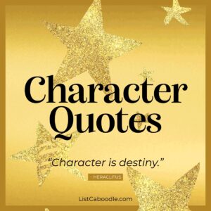 50+ Character Quotes to Live By (Inspiring & Memorable!)